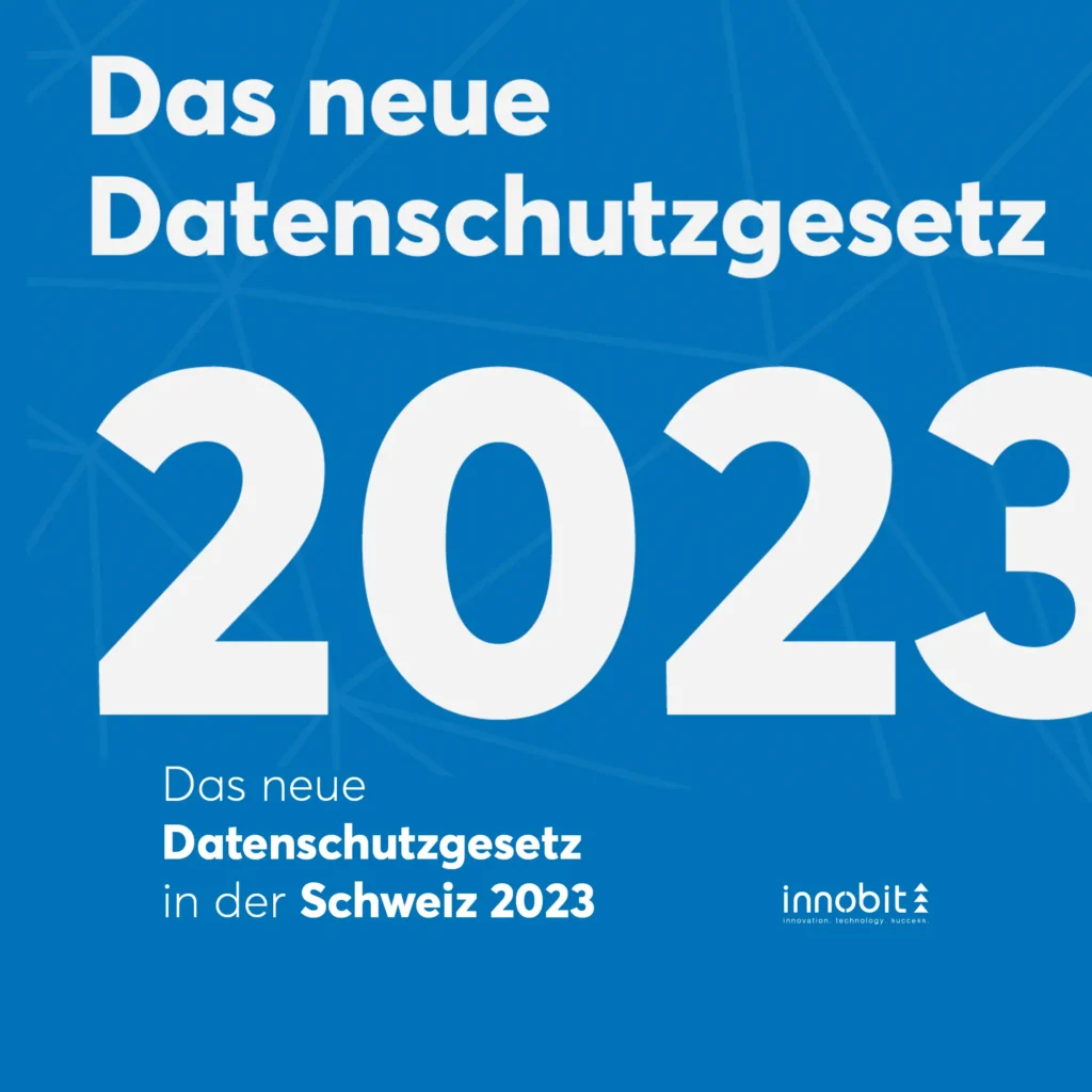 Das neue Datenschutzgesetz in der Schweiz 2023 | innobit ag